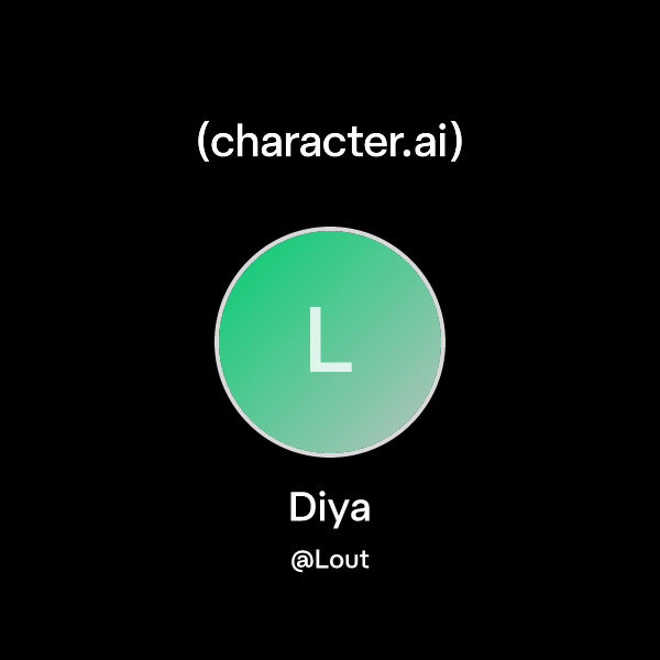 Diya (@Lout) | character.ai | AI Chat, Reimagined–Your Words. Your World.
