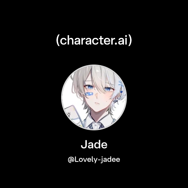 Jade (@Lovely-jadee) | character.ai | AI Chat, Reimagined–Your Words. Your World.