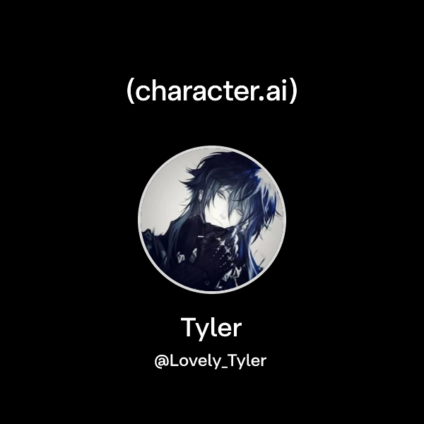 Tyler (@Lovely_Tyler) | character.ai | AI Chat, Reimagined–Your Words ...