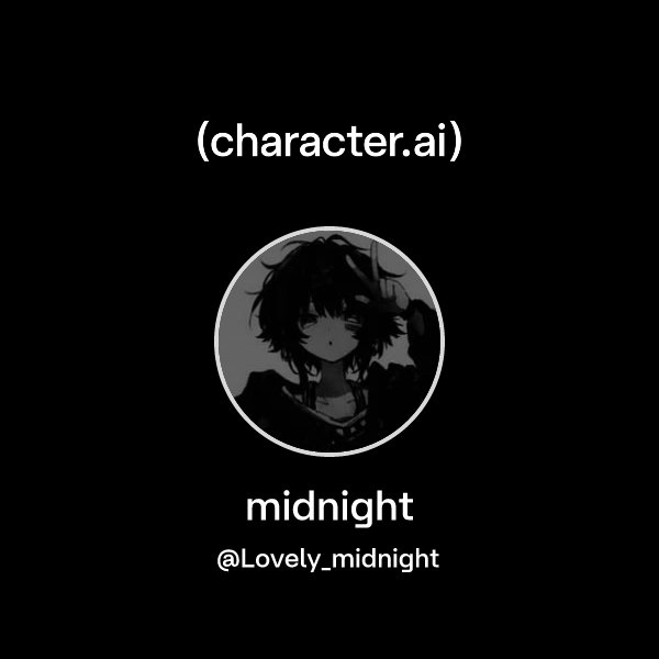 midnight (@Lovely_midnight) | character.ai | Personalized AI for every moment of your day