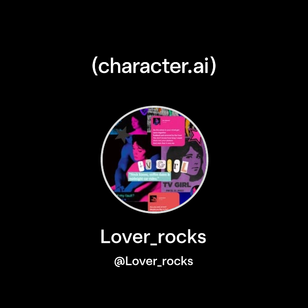 Lover_rocks (@Lover_rocks) | character.ai | AI Chat, Reimagined–Your ...