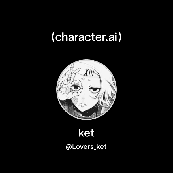 ket (@Lovers_ket) | character.ai | Personalized AI for every moment of ...
