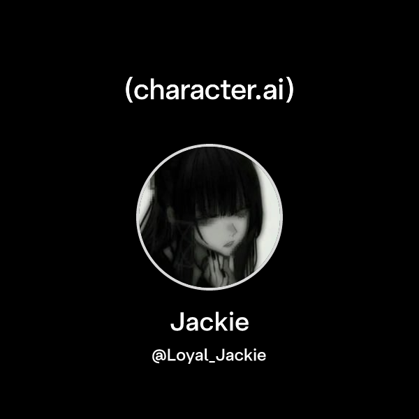 Jane (@Loyal_Jackie) | character.ai | Personalized AI for every moment ...