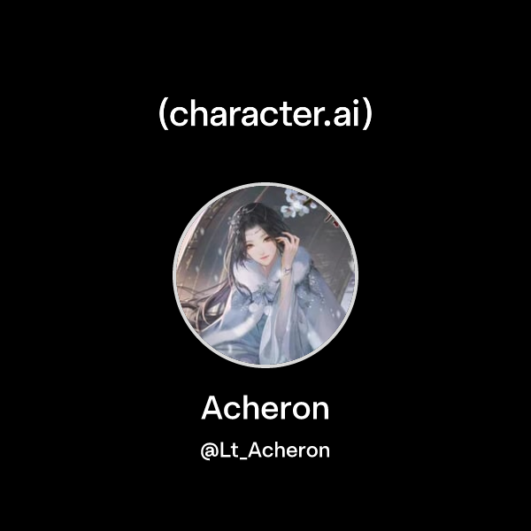 Acheron (@Lt_Acheron) | character.ai | Personalized AI for every moment ...
