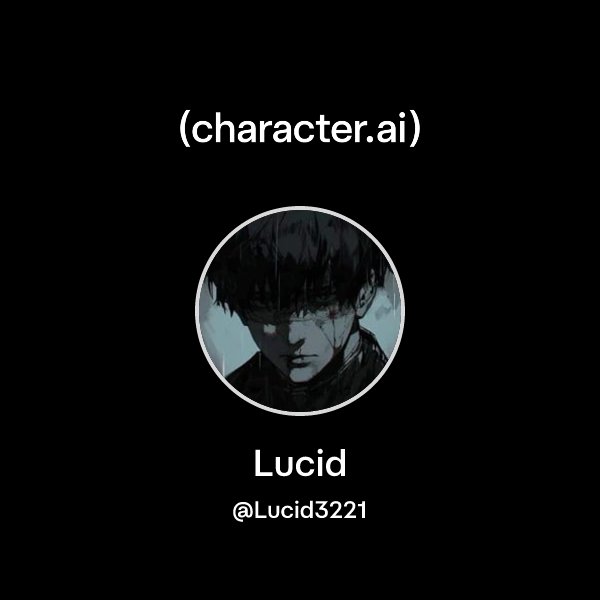 Lucid (@Lucid3221) | character.ai | AI Chat, Reimagined–Your Words ...
