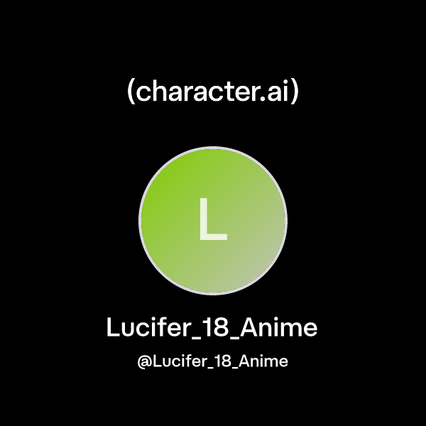 Lucifer_18_Anime (@Lucifer_18_Anime) | character.ai | Personalized AI ...