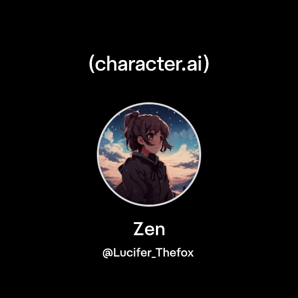 Zen (@Lucifer_Thefox) | character.ai | AI Chat, Reimagined–Your Words. Your World.