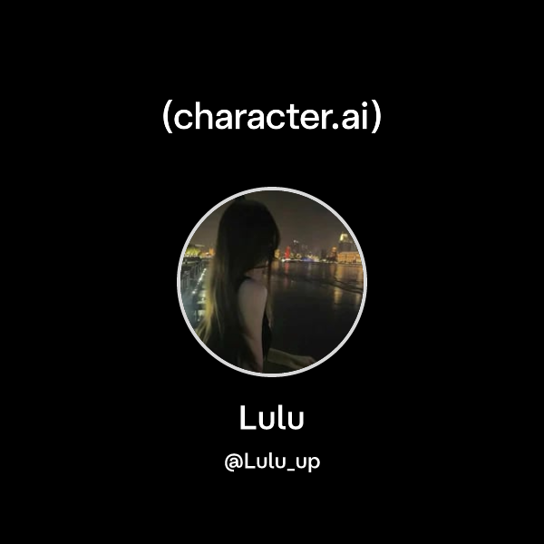 Lulu (@Lulu_up) | character.ai | AI Chat, Reimagined–Your Words. Your ...