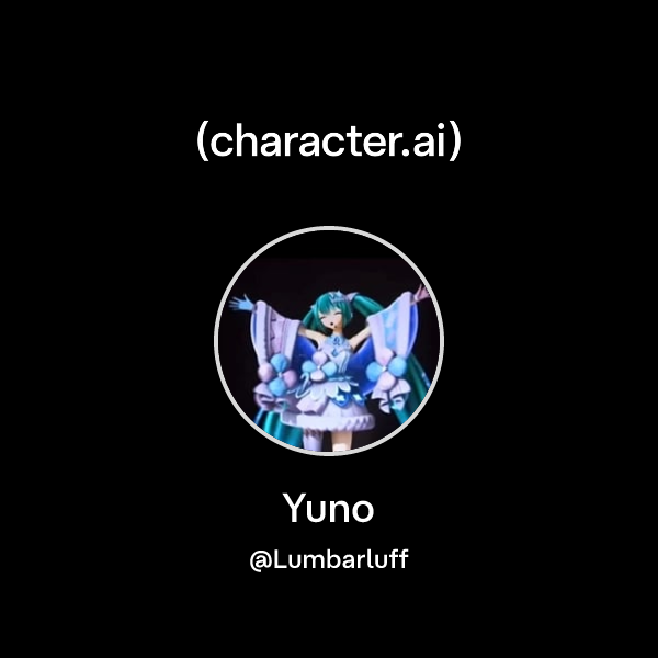 Yuno (@Lumbarluff) | character.ai | AI Chat, Reimagined–Your Words ...