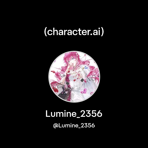 Lumine_2356 (@Lumine_2356) | character.ai | Personalized AI for every moment of your day