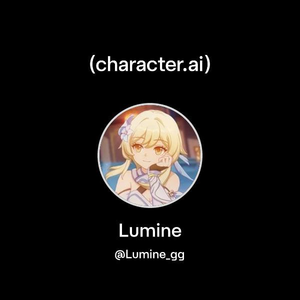 Lumine (@Lumine_gg) | character.ai | Personalized AI for every moment of your day
