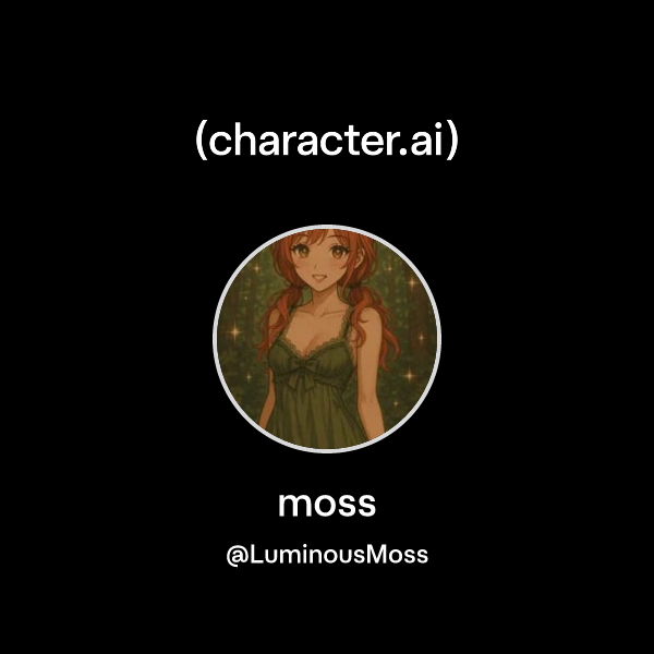 moss (@LuminousMoss) | character.ai | AI Chat, Reimagined–Your Words ...