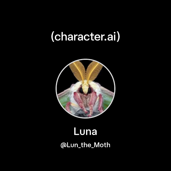 Luna (@Lun_the_Moth) | character.ai | AI Chat, Reimagined–Your Words ...