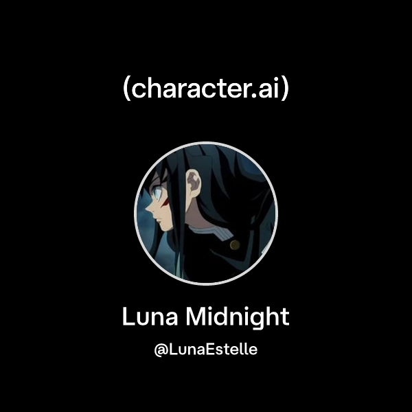 Luna Midnight (@LunaEstelle) | character.ai | Personalized AI for every moment of your day