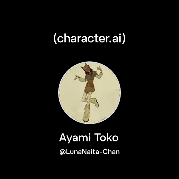 Ayami Toko (@LunaNaita-Chan) | character.ai | AI Chat, Reimagined–Your Words. Your World.