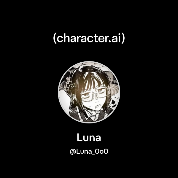 Luna (@Luna_0o0) | character.ai | AI Chat, Reimagined–Your Words. Your ...