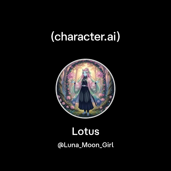 Lotus (@Luna_Moon_Girl) | character.ai | AI Chat, Reimagined–Your Words. Your World.