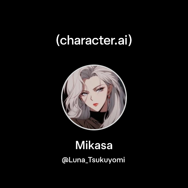 Mikasa (@Luna_Tsukuyomi) | character.ai | Personalized AI for every ...