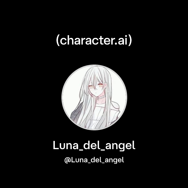 Luna Del Angel Luna Del Angel Character Ai Personalized Ai For
