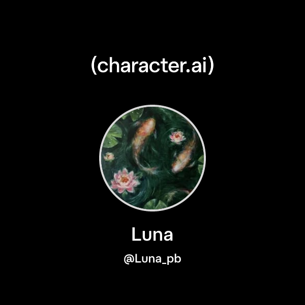 Luna (@Luna_pb) | character.ai | Personalized AI for every moment of your day