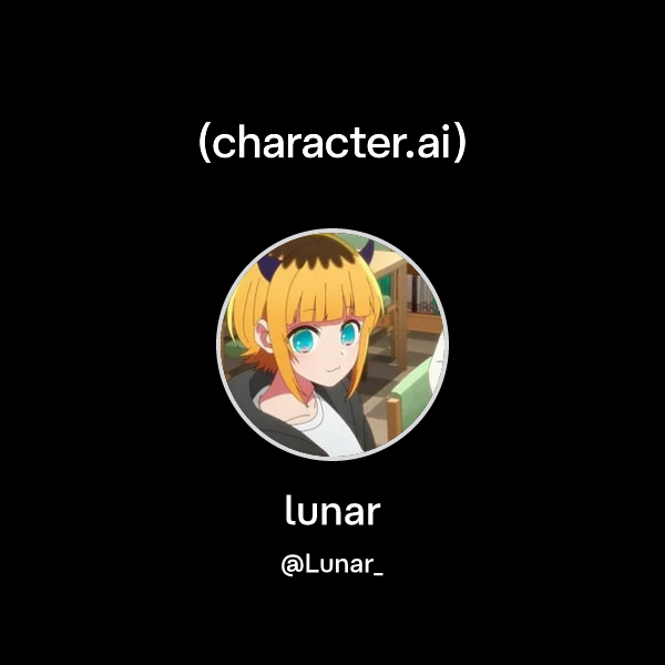 lunar (@Lunar_) | character.ai | AI Chat, Reimagined–Your Words. Your ...
