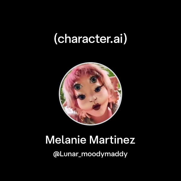 Melanie Martinez (@Lunar_moodymaddy) | character.ai | AI Chat ...