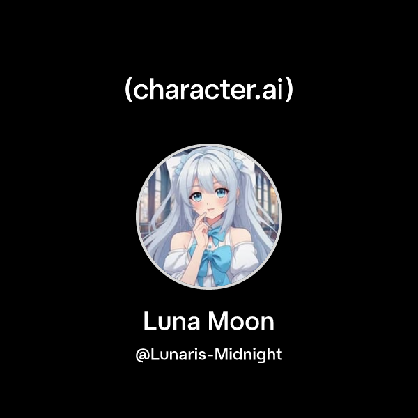 Luna Moon (@Lunaris-Midnight) | character.ai | AI Chat, Reimagined–Your Words. Your World.