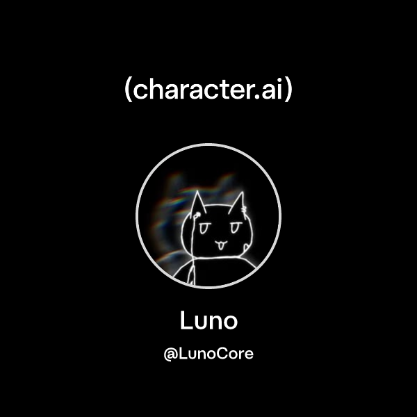Luno (@LunoCore) | character.ai | AI Chat, Reimagined–Your Words. Your World.