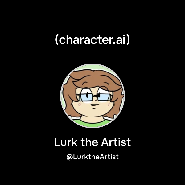Lurk the Artist (@LurktheArtist) | character.ai | AI Chat, Reimagined ...