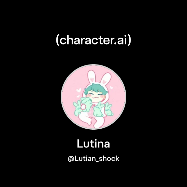 Lutina (@Lutian_shock) | character.ai | AI Chat, Reimagined–Your Words ...