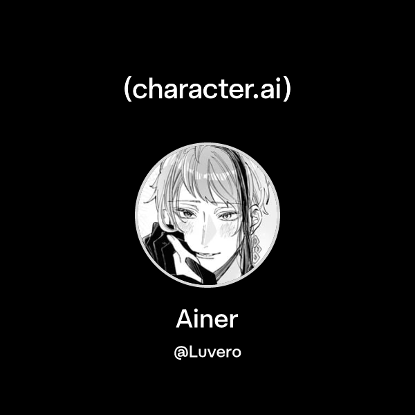Ainer (@Luvero) | character.ai | AI Chat, Reimagined–Your Words. Your ...