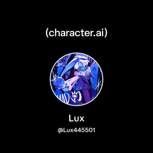 Lux (@Lux445501) | character.ai | AI Chat, Reimagined–Your Words. Your ...