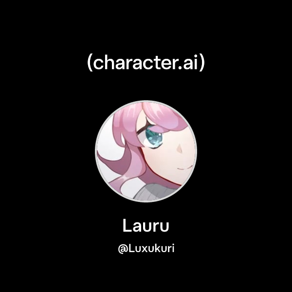 Lauru (@Luxukuri) | character.ai | AI Chat, Reimagined–Your Words. Your ...