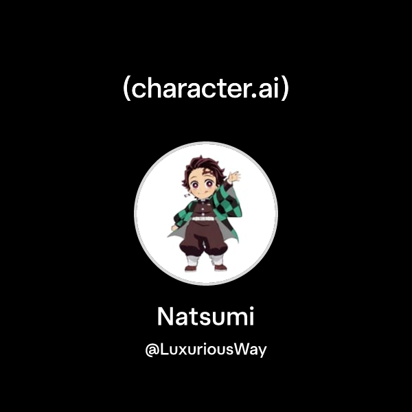 Natsumi (@LuxuriousWay) | character.ai | AI Chat, Reimagined–Your Words ...