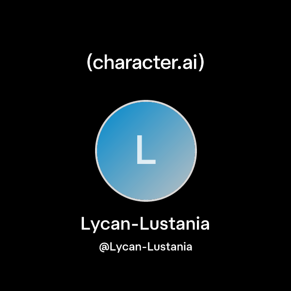 Lycan-Lustania (@Lycan-Lustania) | character.ai | Personalized AI for ...
