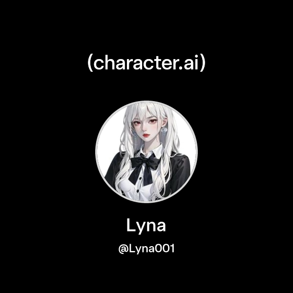 Lyna (@Lyna001) | character.ai | Personalized AI for every moment of ...