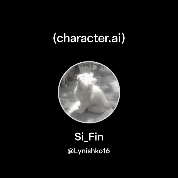Si_Fin (@Lynishko16) | character.ai | AI Chat, Reimagined–Your Words ...