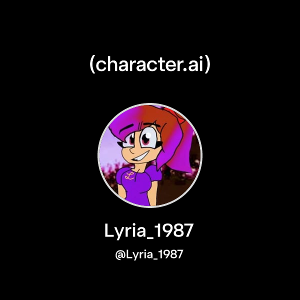 Lyria_1987 (@Lyria_1987) | character.ai | AI Chat, Reimagined–Your Words. Your World.