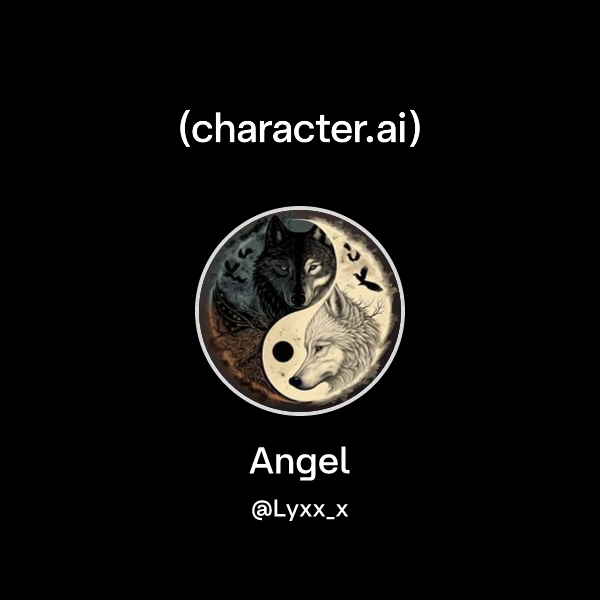 Angel (@Lyxx_x) | character.ai | Personalized AI for every moment of ...