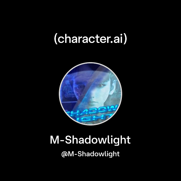 M-Shadowlight (@M-Shadowlight) | character.ai | AI Chat, Reimagined ...