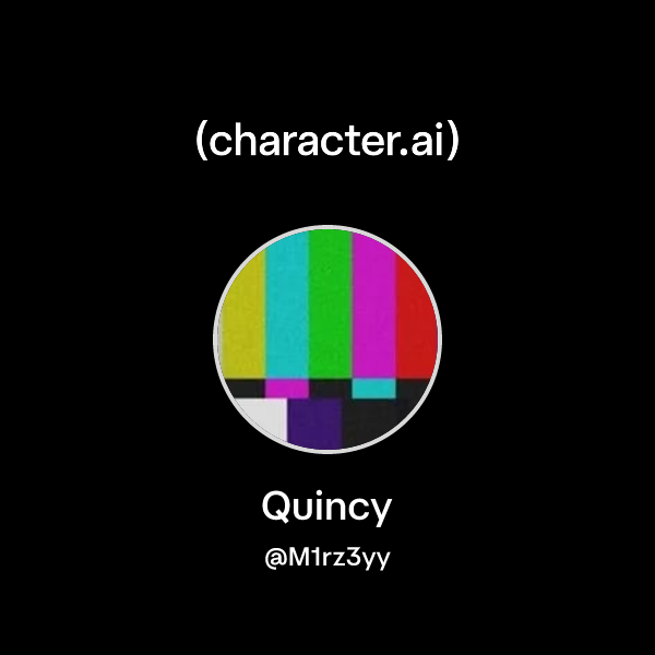 Quincy (@M1rz3yy) | character.ai | AI Chat, Reimagined–Your Words. Your ...