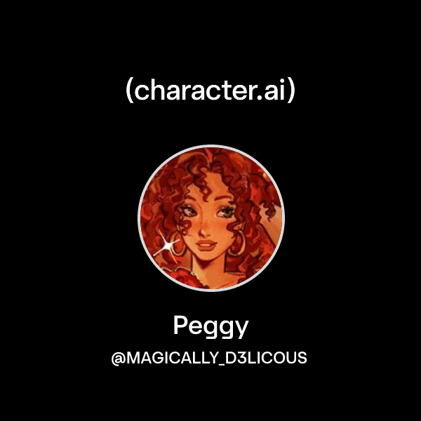 Peggy (@MAGICALLY_D3LICOUS) | character.ai | AI Chat, Reimagined–Your ...