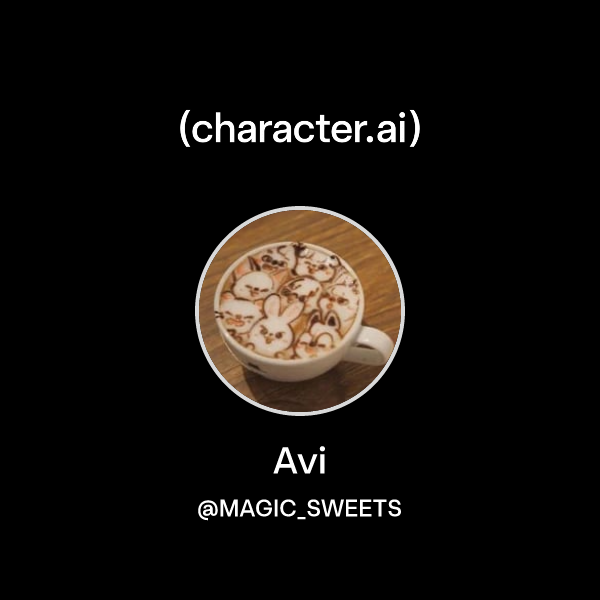 Avi (@MAGIC_SWEETS) | character.ai | AI Chat, Reimagined–Your Words ...