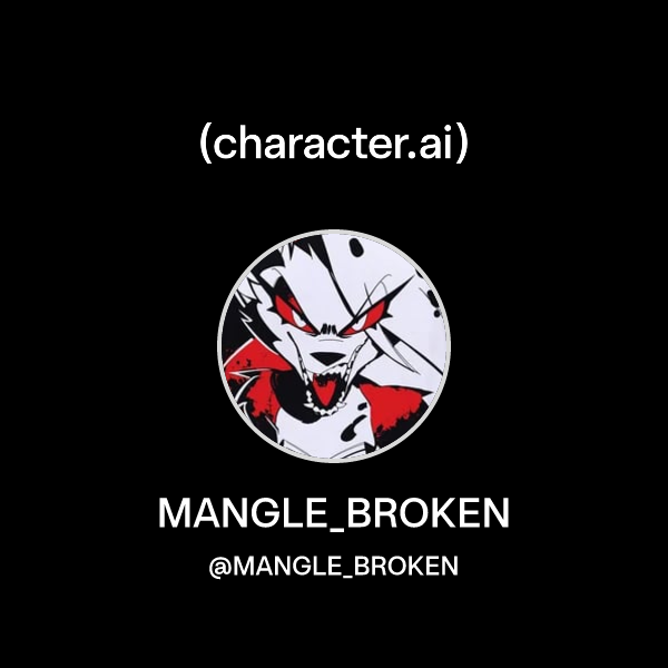 MANGLE_BROKEN (@MANGLE_BROKEN) | character.ai | Personalized AI for ...