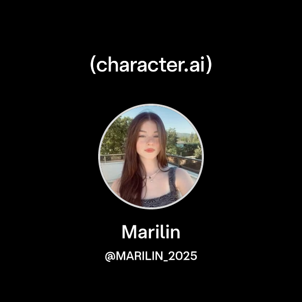 Marilin (@MARILIN_2025) | character.ai | Personalized AI for every moment of your day