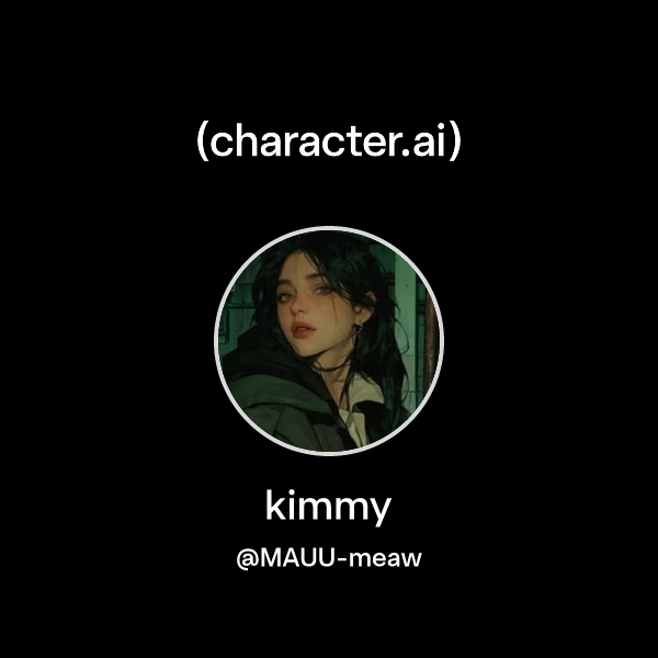 kimmy (@MAUU-meaw) | character.ai | Personalized AI for every moment of ...