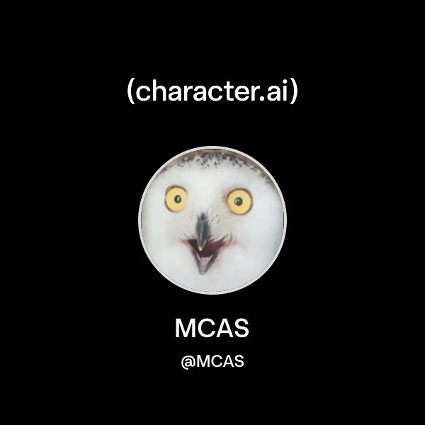 MCAS (@MCAS) | character.ai | AI Chat, Reimagined–Your Words. Your World.