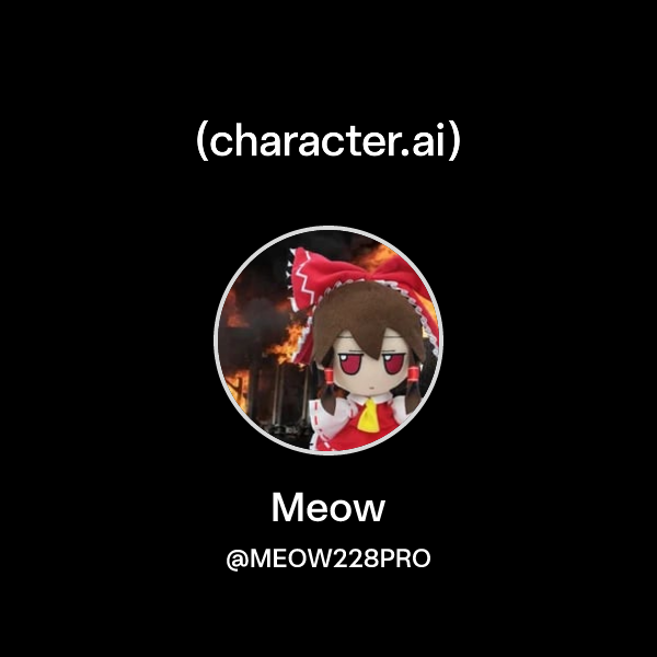 Meow (@MEOW228PRO) | character.ai | AI Chat, Reimagined–Your Words ...