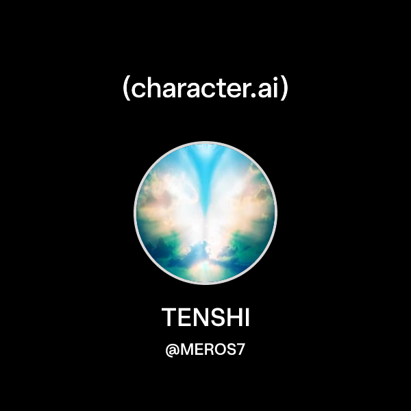 TENSHI (@MEROS7) | character.ai | AI Chat, Reimagined–Your Words. Your ...