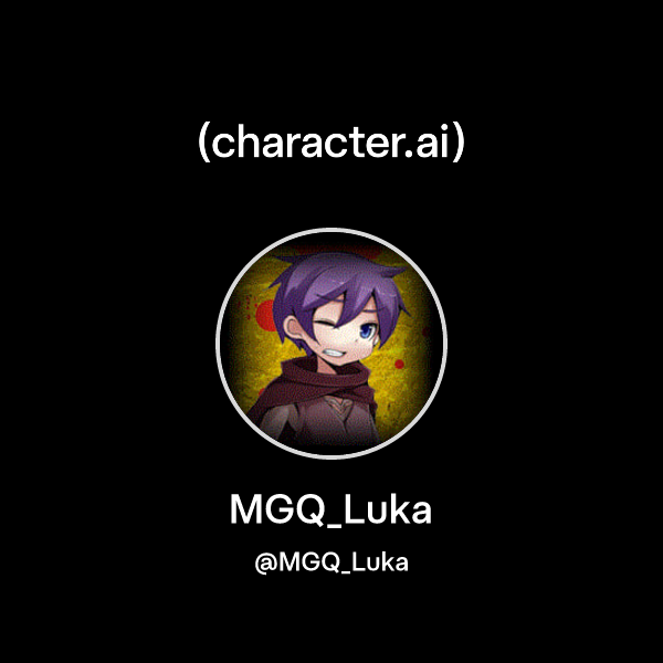 MGQ_Luka (@MGQ_Luka) | character.ai | AI Chat, Reimagined–Your Words ...